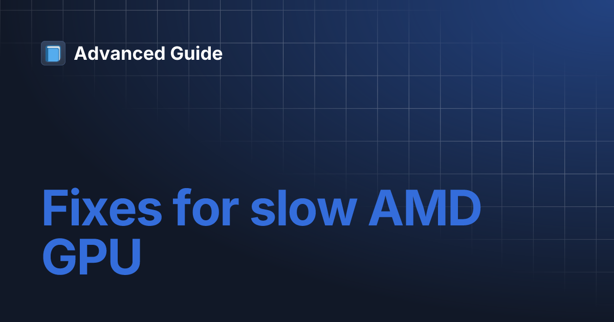 Fixes for slow AMD GPU | Advanced Guide