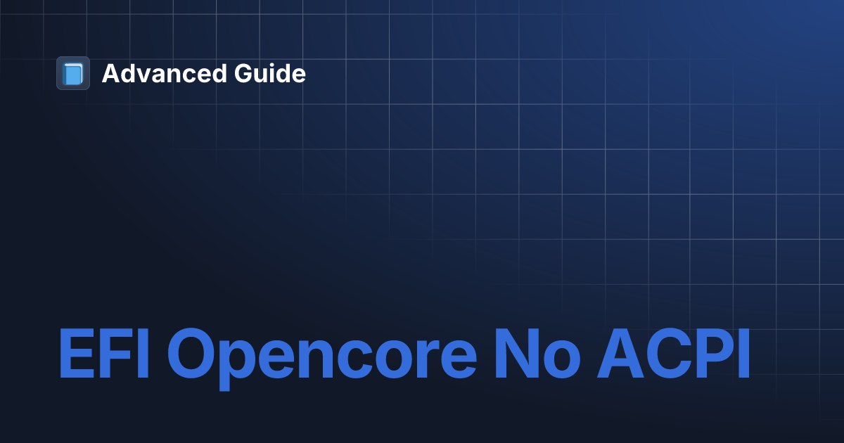 EFI Opencore No ACPI | Advanced Guide