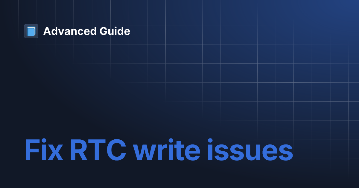 Fix RTC write issues | Advanced Guide